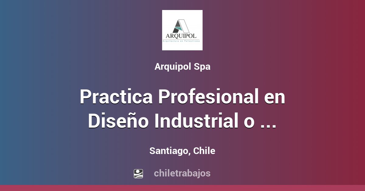 Practica Profesional en Diseño Industrial o Automatización empresa en Quilicura - Santiago ...