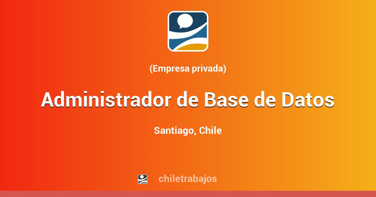 Administrador de Base de Datos - Santiago | Chiletrabajos