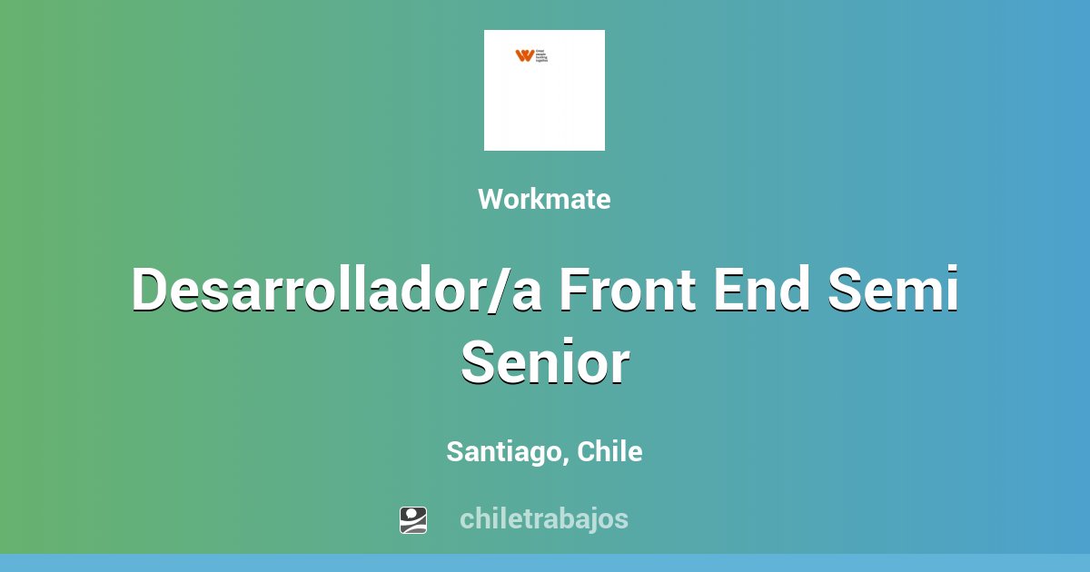Desarrollador/a Front End Semi Senior - Santiago | Chiletrabajos Desarrollador/a Front End Semi Senior - Santiago | Chiletrabajos