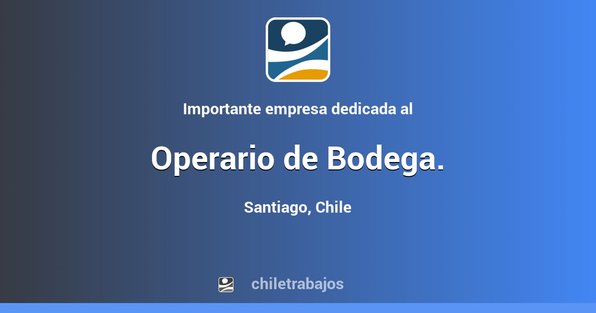Operario de Bodega. - Santiago | Chiletrabajos