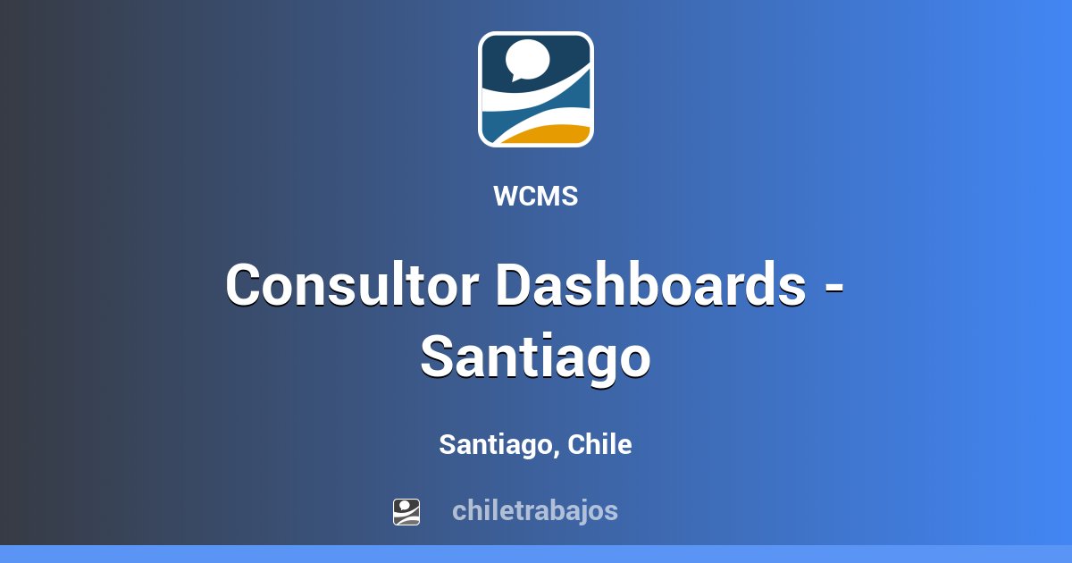 Consultor Dashboards - Santiago - Santiago | Chiletrabajos Consultor Dashboards - Santiago - Santiago | Chiletrabajos