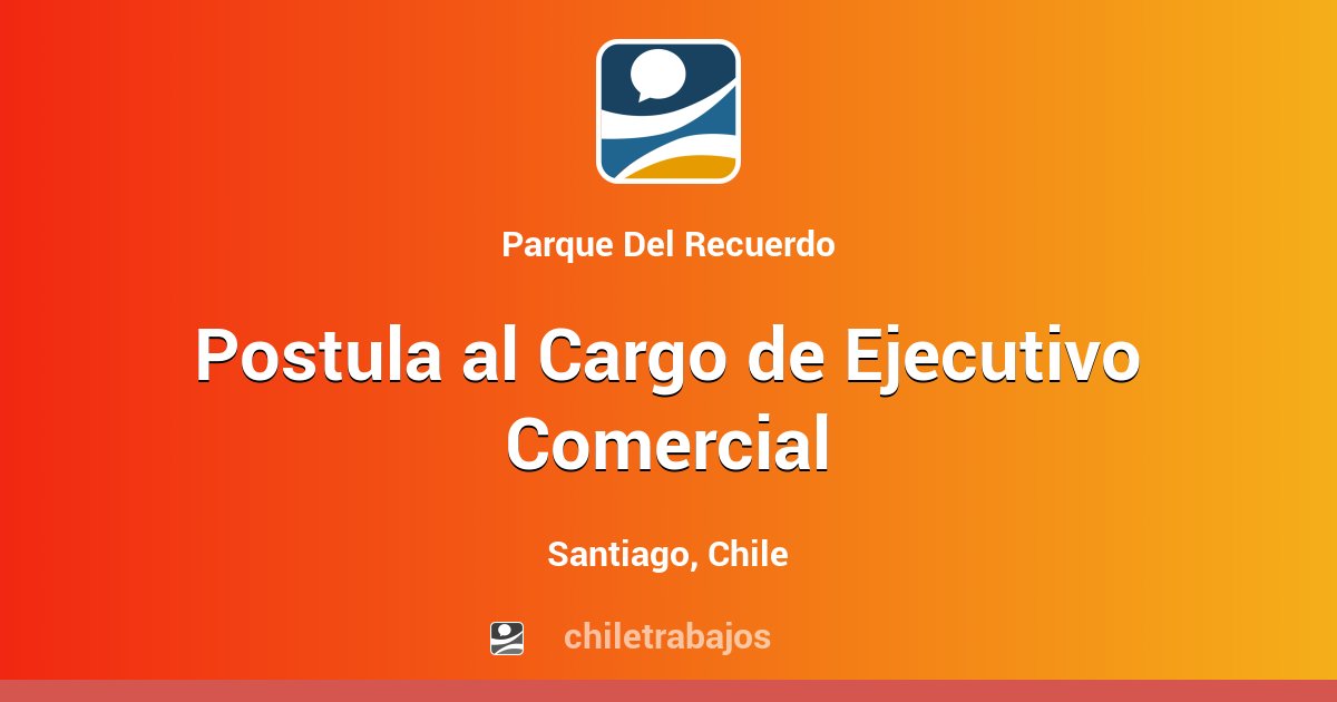 Postula al Cargo de Ejecutivo Comercial - Santiago | Chiletrabajos