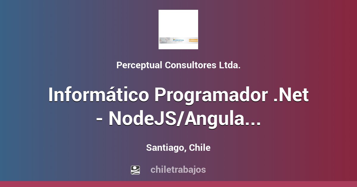 Informático Programador .Net - NodeJS/Angular - Santiago | Chiletrabajos