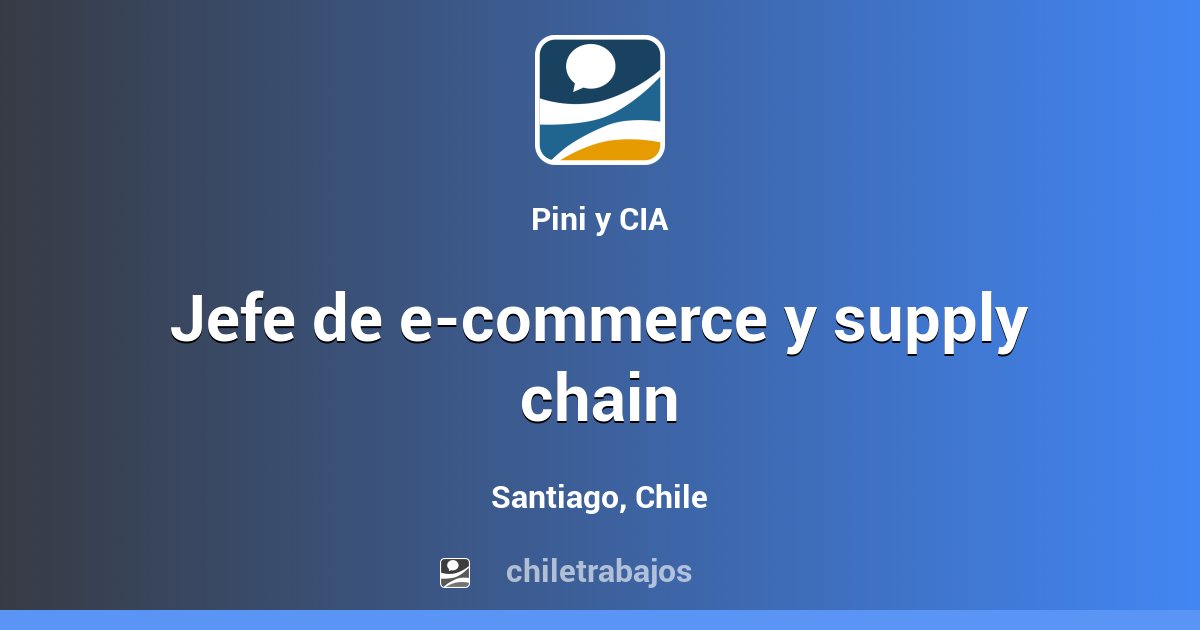 Jefe de e-commerce y supply chain - Santiago | Chiletrabajos