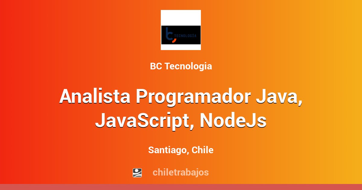 Analista Programador Java, JavaScript, NodeJs - Santiago | Chiletrabajos