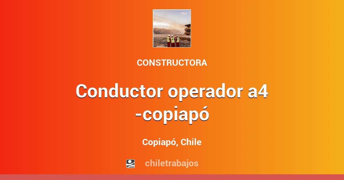 CONDUCTOR OPERADOR A4 -COPIAPÓ - Copiapó | Chiletrabajos