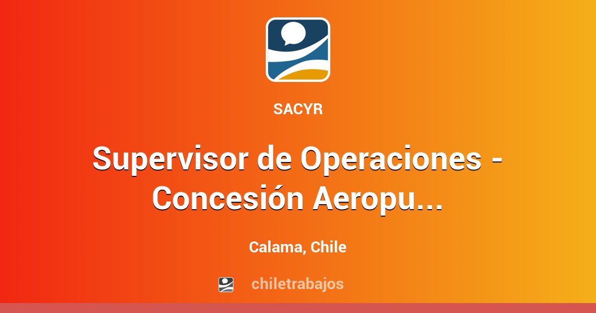 Supervisor de Operaciones - Concesión Aeropuerto El Loa, Calama ...