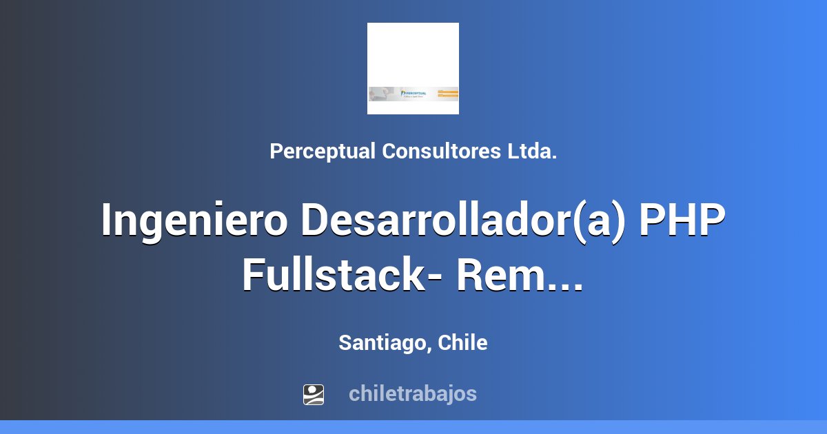 Ingeniero Desarrollador(a) PHP Fullstack- Remoto - Santiago | Chiletrabajos
