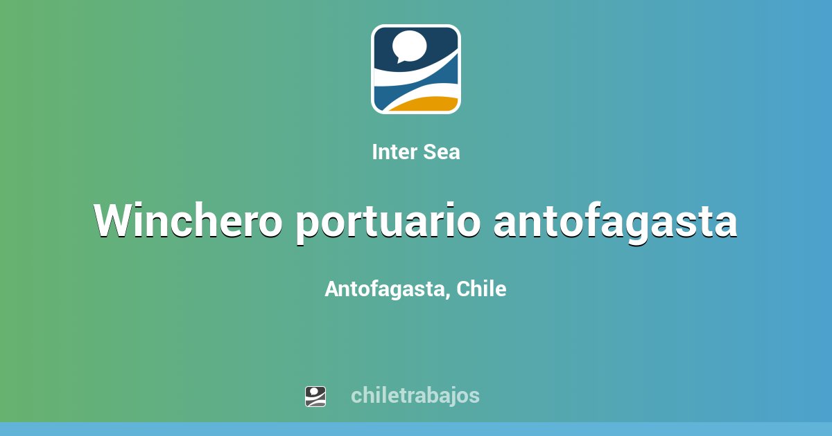 WINCHERO PORTUARIO ANTOFAGASTA - Antofagasta | Chiletrabajos