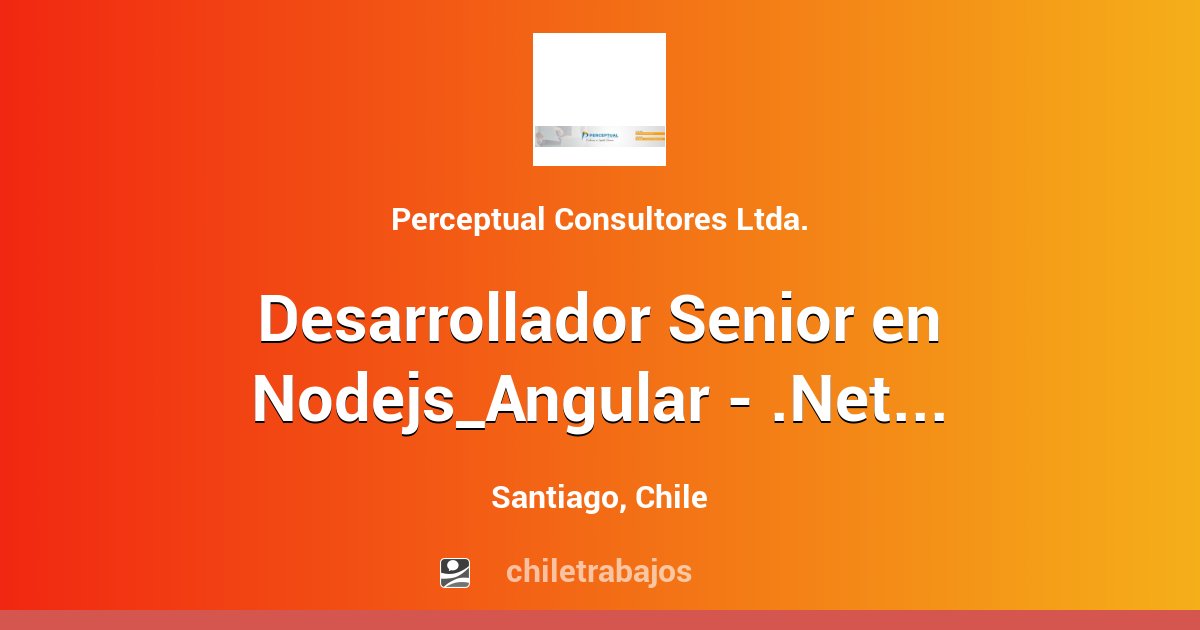 Desarrollador Senior en Nodejs_Angular - .Net / Contrato Indefinido - Santiago | Chiletrabajos