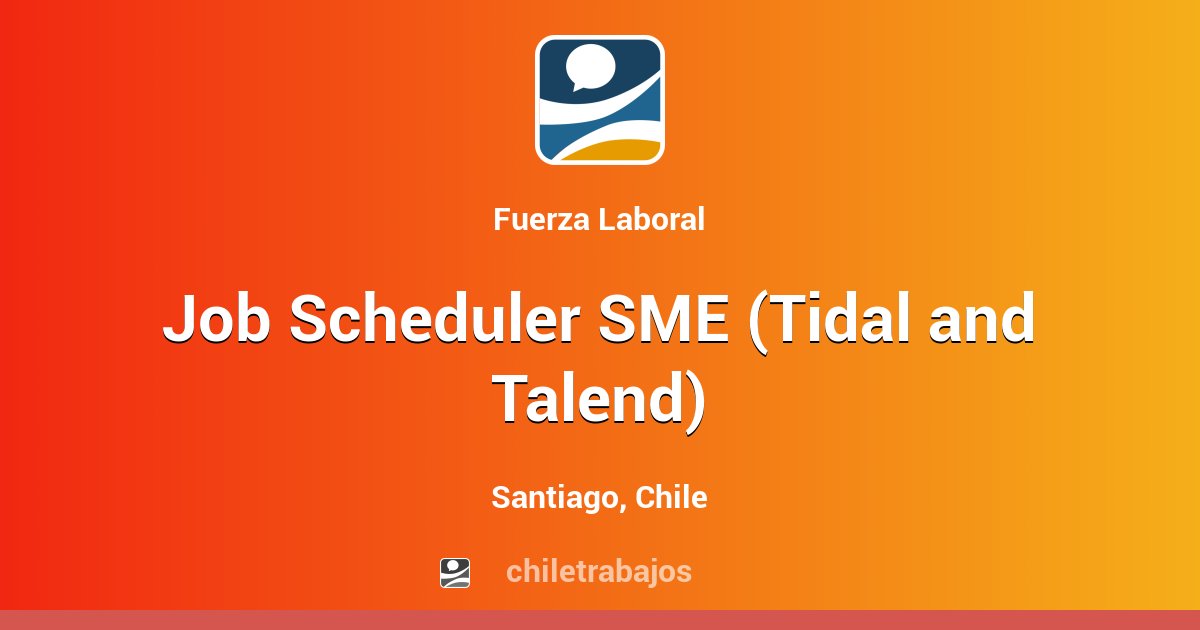 Job Scheduler SME (Tidal and Talend) - Santiago | Chiletrabajos