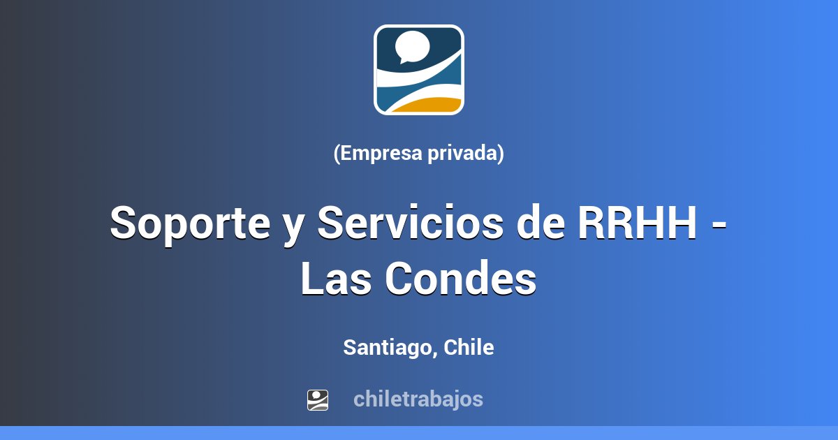 Soporte y Servicios de RRHH - Las Condes - Santiago | Chiletrabajos