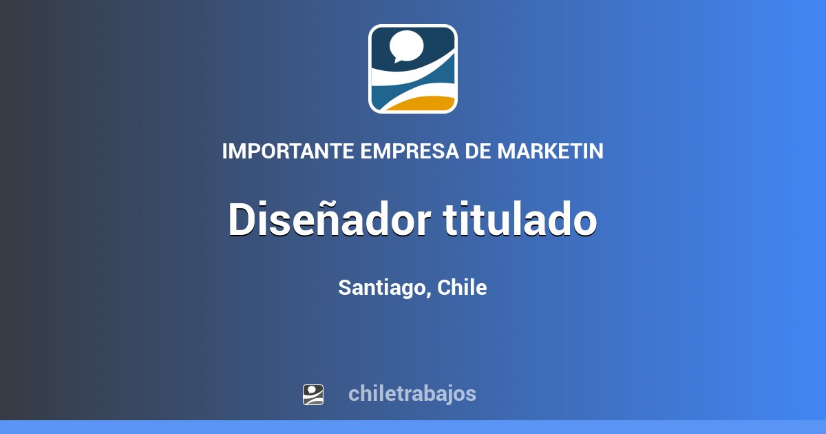 DISEÑADOR TITULADO - Santiago | Chiletrabajos