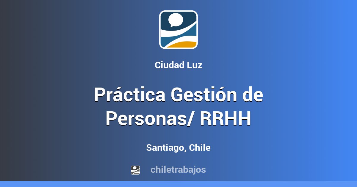 Práctica Gestión de Personas/ RRHH - Santiago | Chiletrabajos