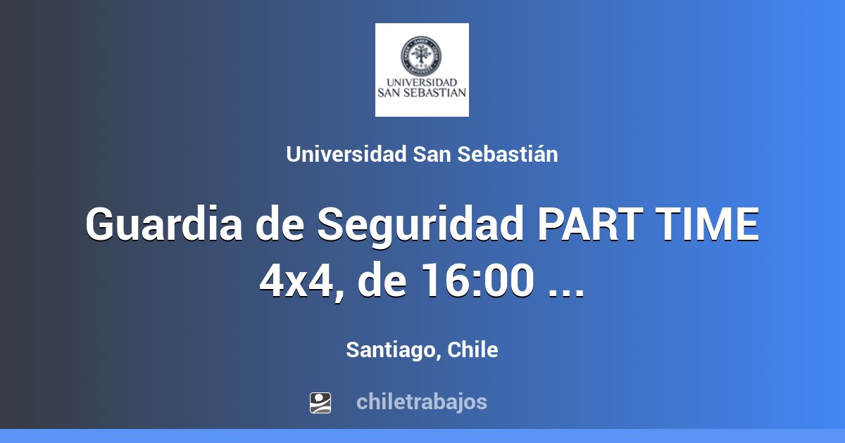 Guardia de Seguridad PART TIME 4x4, de 16:00 a 22:00 - 22Hrs Semanales ...