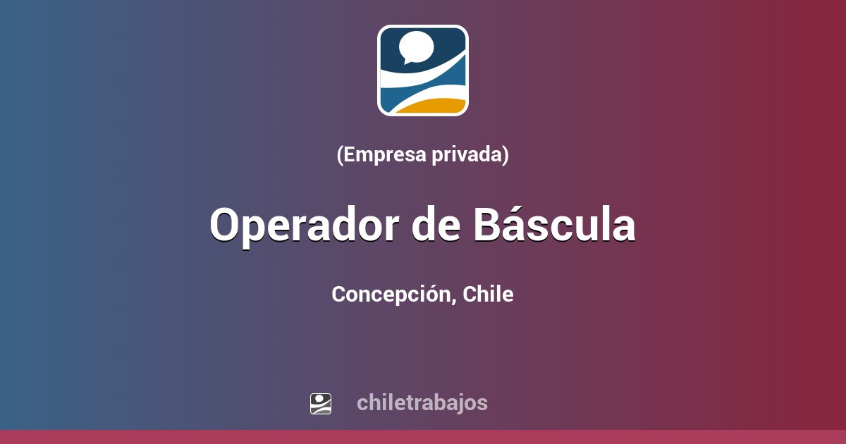 Operador de Báscula - Concepción | Chiletrabajos