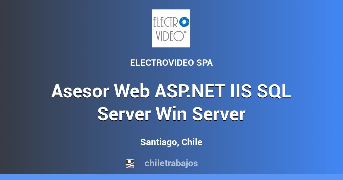 Asesor Web Aspnet Iis Sql Server Win Server Santiago Chiletrabajos