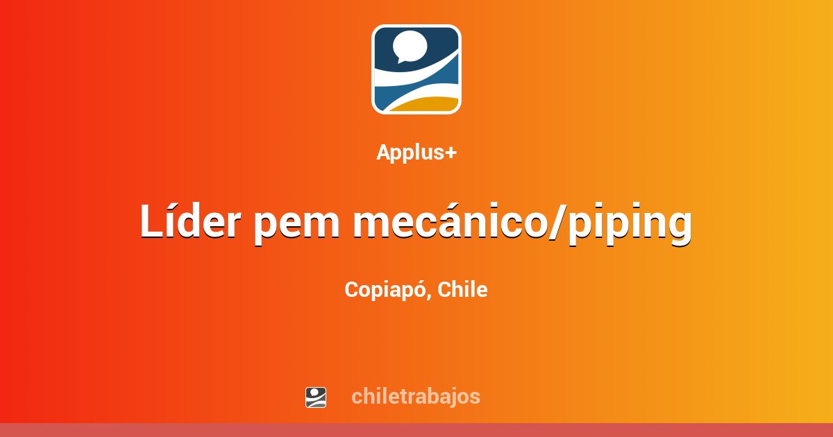 LÍDER PEM MECÁNICO/PIPING - Copiapó | Chiletrabajos