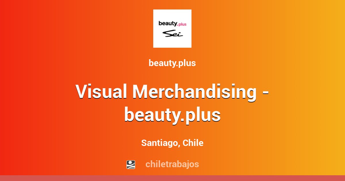 Visual Merchandising - beauty.plus - Santiago | Chiletrabajos
