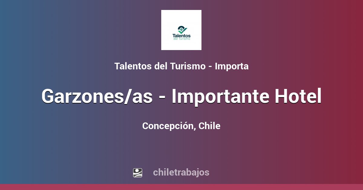 Garzones/as - Importante Hotel - Concepción | Chiletrabajos