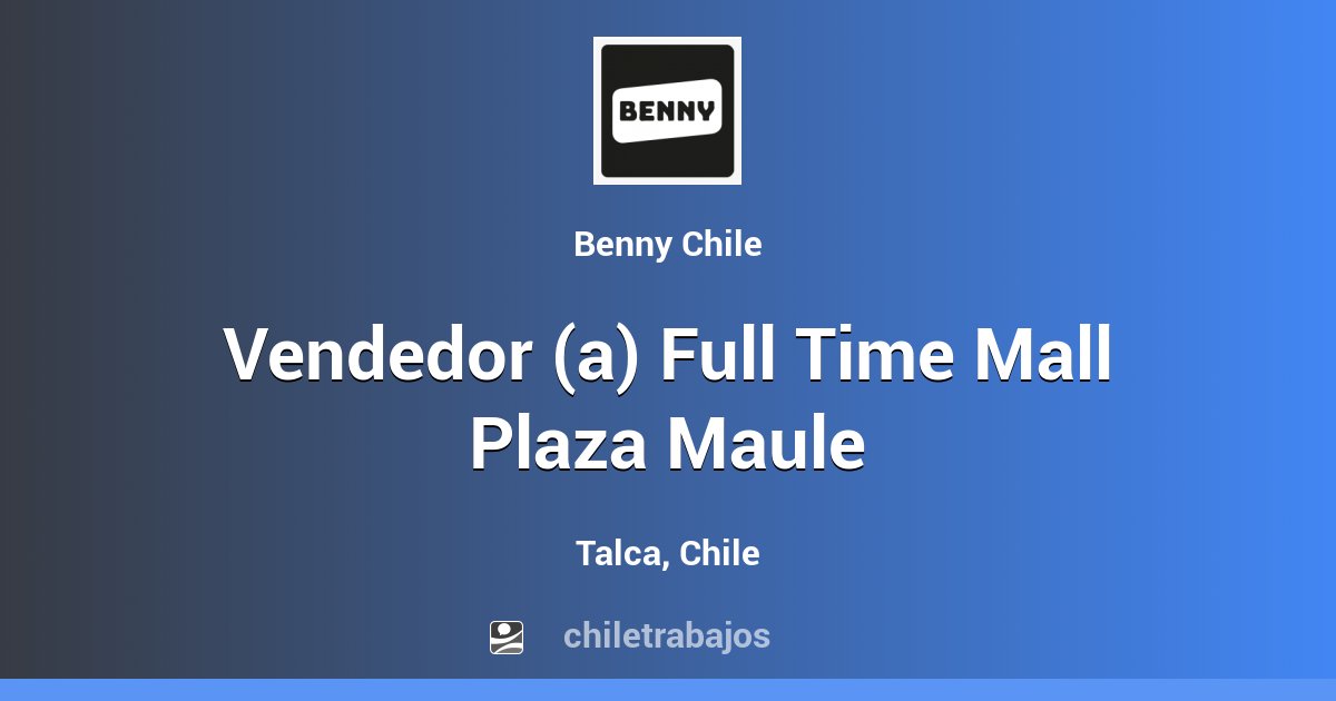 Vendedor (a) Full Time Mall Plaza Maule - Talca | Chiletrabajos