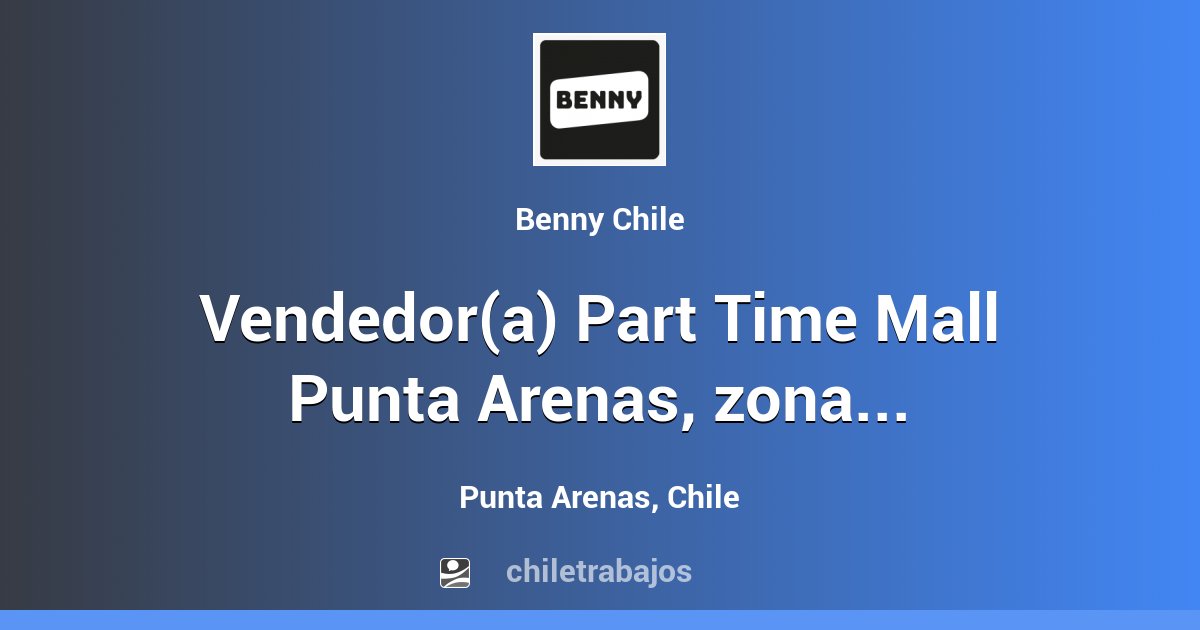 Vendedor(a) Part Time Mall Punta Arenas, zona franca - Punta Arenas ...