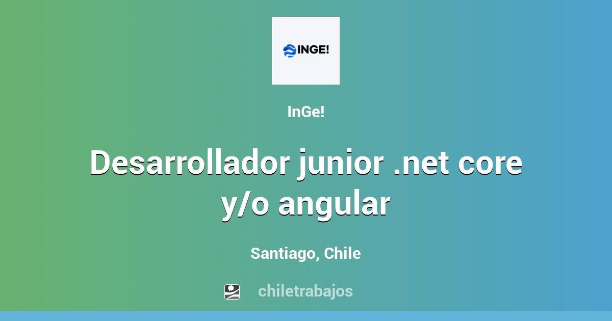 DESARROLLADOR JUNIOR .NET CORE Y/O ANGULAR - Santiago | Chiletrabajos