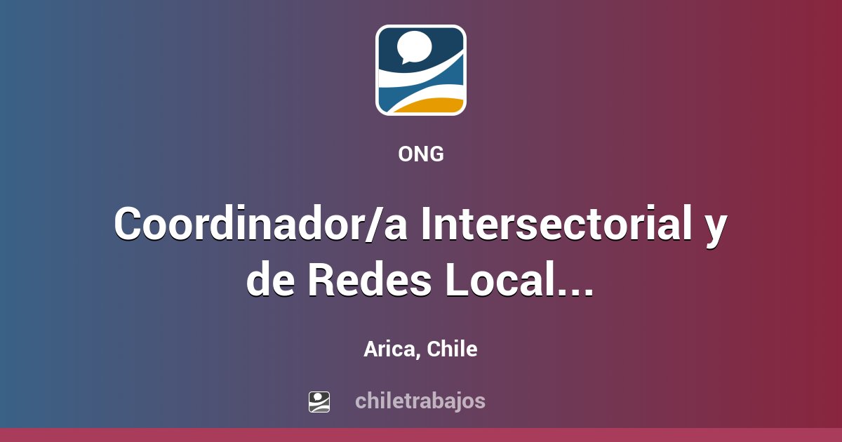 Coordinador/a Intersectorial y de Redes Locales - Arica | Chiletrabajos