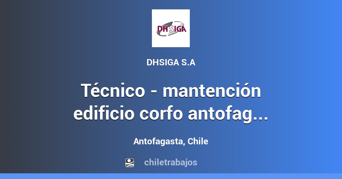 TÉCNICO - MANTENCIÓN EDIFICIO CORFO ANTOFAGASTA. - Antofagasta ...
