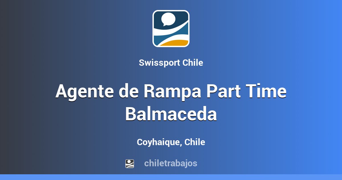 Agente de Rampa Part Time Balmaceda - Coyhaique | Chiletrabajos