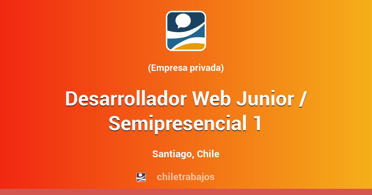 Desarrollador Web Junior / Semipresencial 1 - Santiago | Chiletrabajos