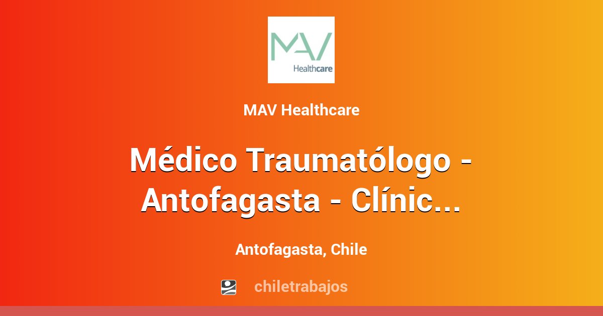 Médico Traumatólogo - Antofagasta - Clínica Regional - Antofagasta ...