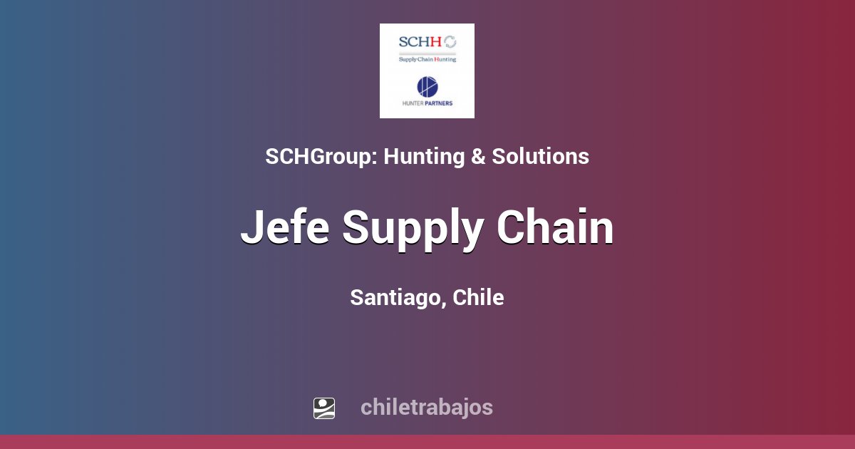 Jefe Supply Chain - Santiago | Chiletrabajos