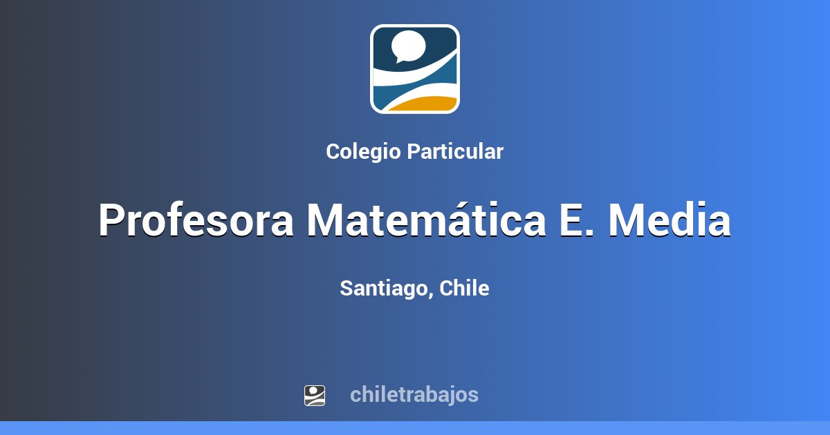 Profesora Matemática E. Media - Santiago | Chiletrabajos