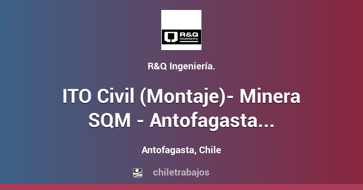 ITO Civil (Montaje)- Minera SQM - Antofagasta. - Antofagasta ...