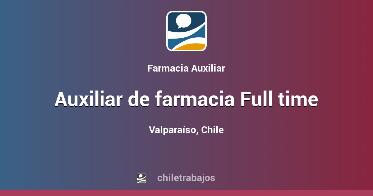Auxiliar de farmacia Full time - Valparaíso | Chiletrabajos