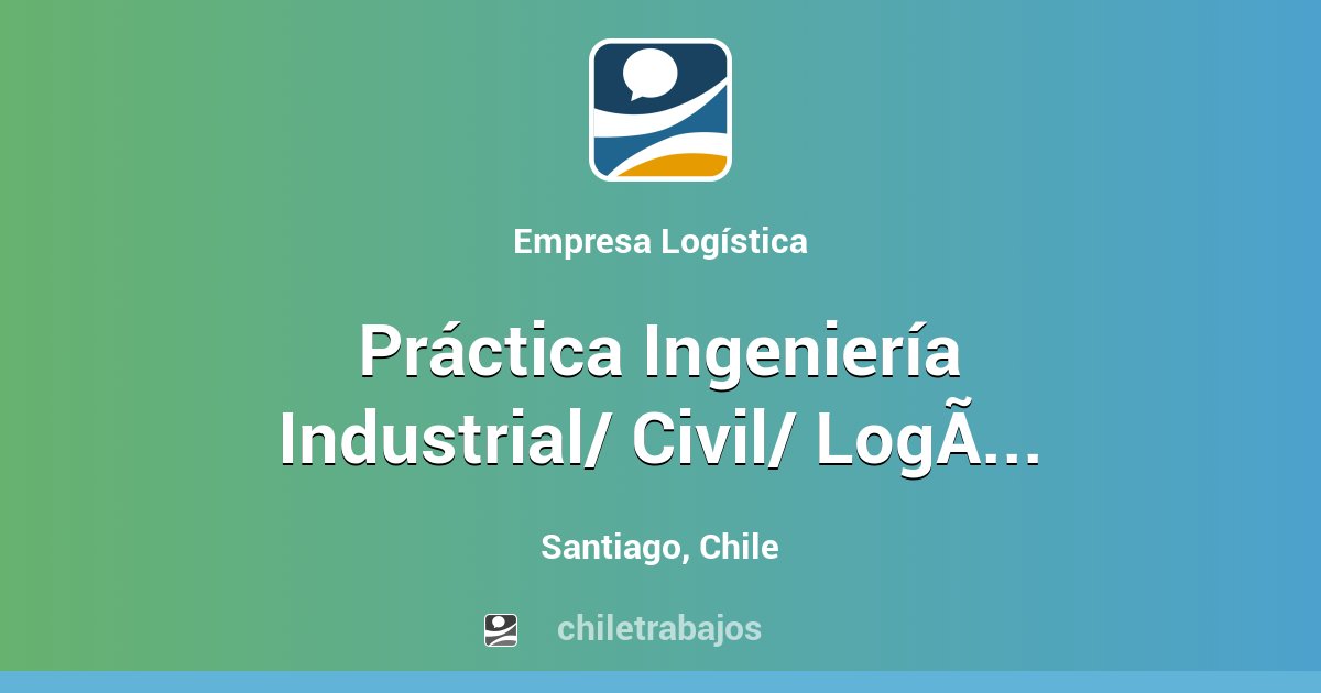 Práctica Ingeniería Industrial/ Civil/ Logística. - Santiago ...