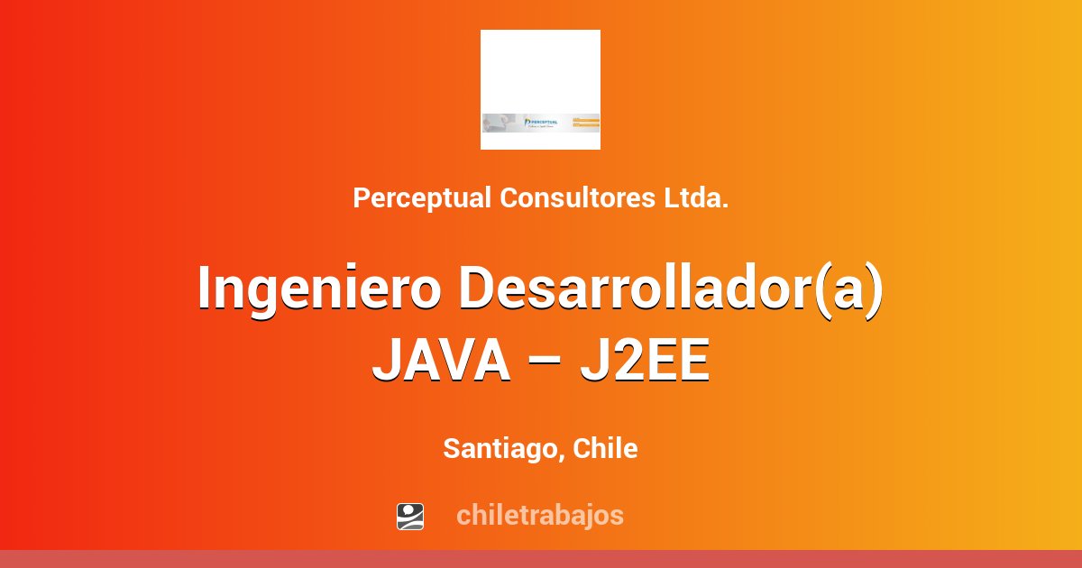 Ingeniero Desarrollador(a) JAVA – J2EE - Santiago | Chiletrabajos