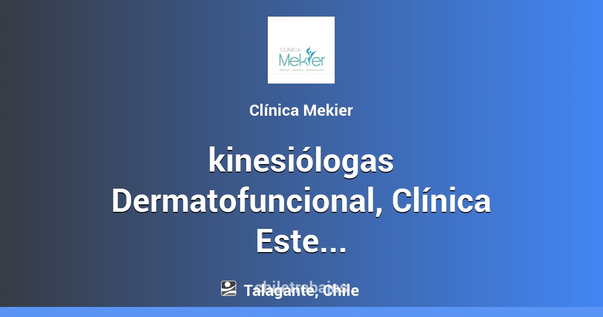 kinesiólogas Dermatofuncional, Clínica Estetica - Talagante | Chiletrabajos