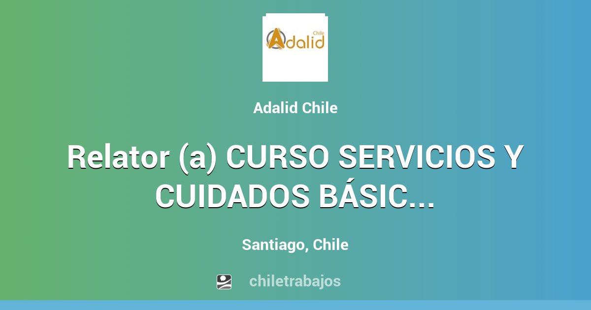 Relator (a) CURSO SERVICIOS Y CUIDADOS BÁSICOS INTEGRALES PARA PERSONAS MAYORES - Santiago ...