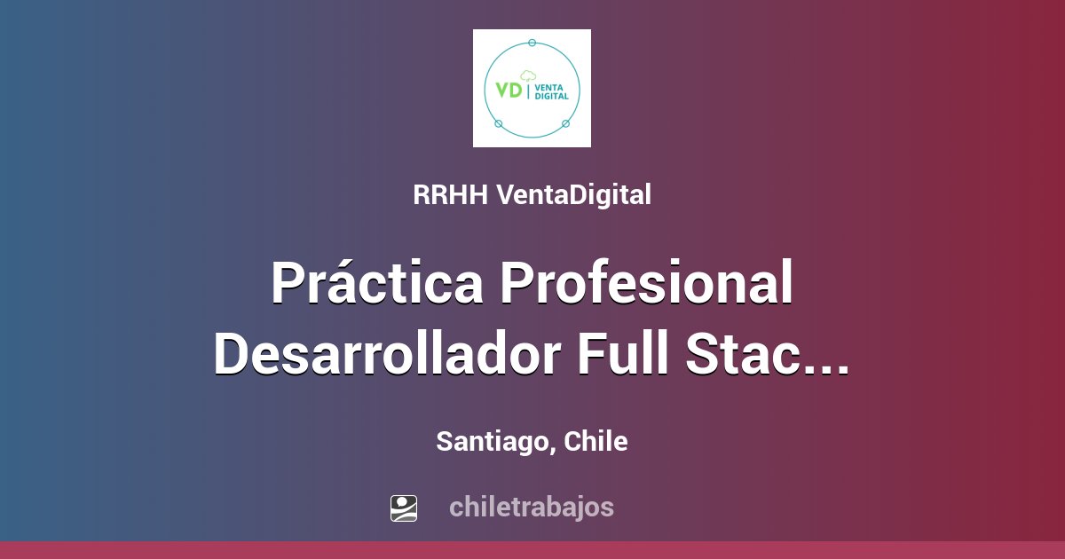 Práctica Profesional Desarrollador Full Stack - Santiago | Chiletrabajos