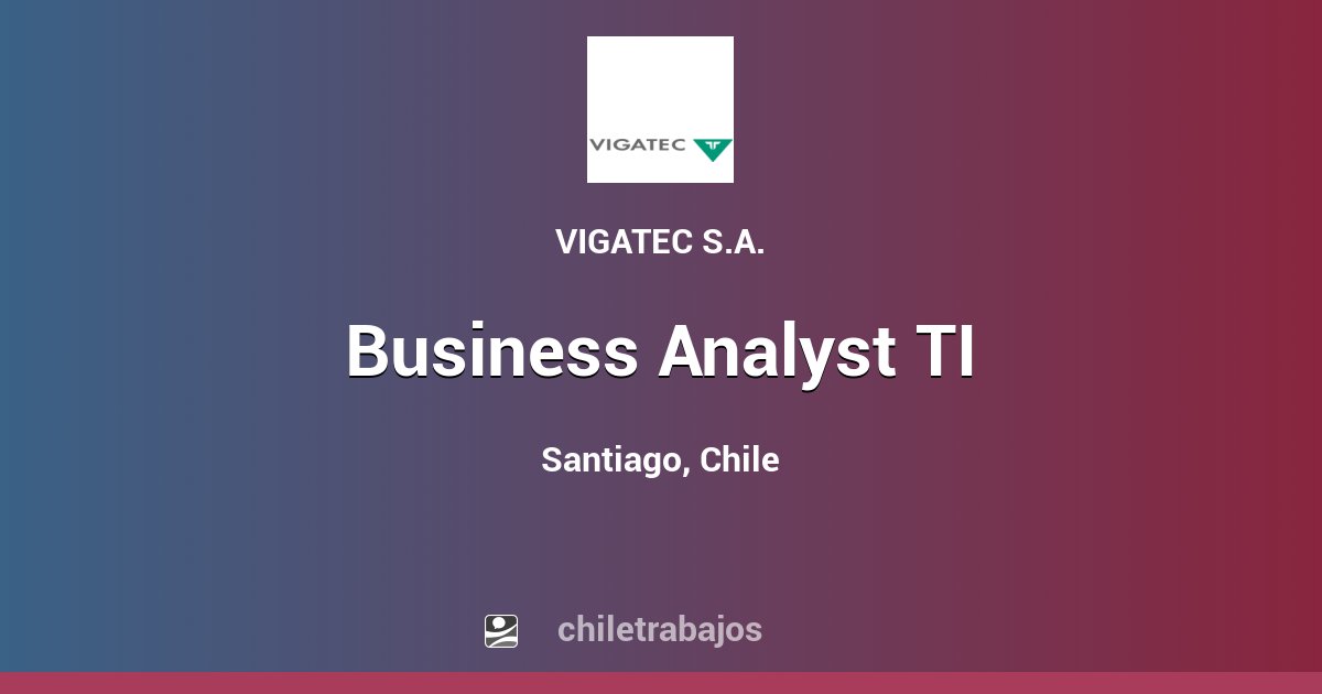 Business Analyst TI - Santiago | Chiletrabajos