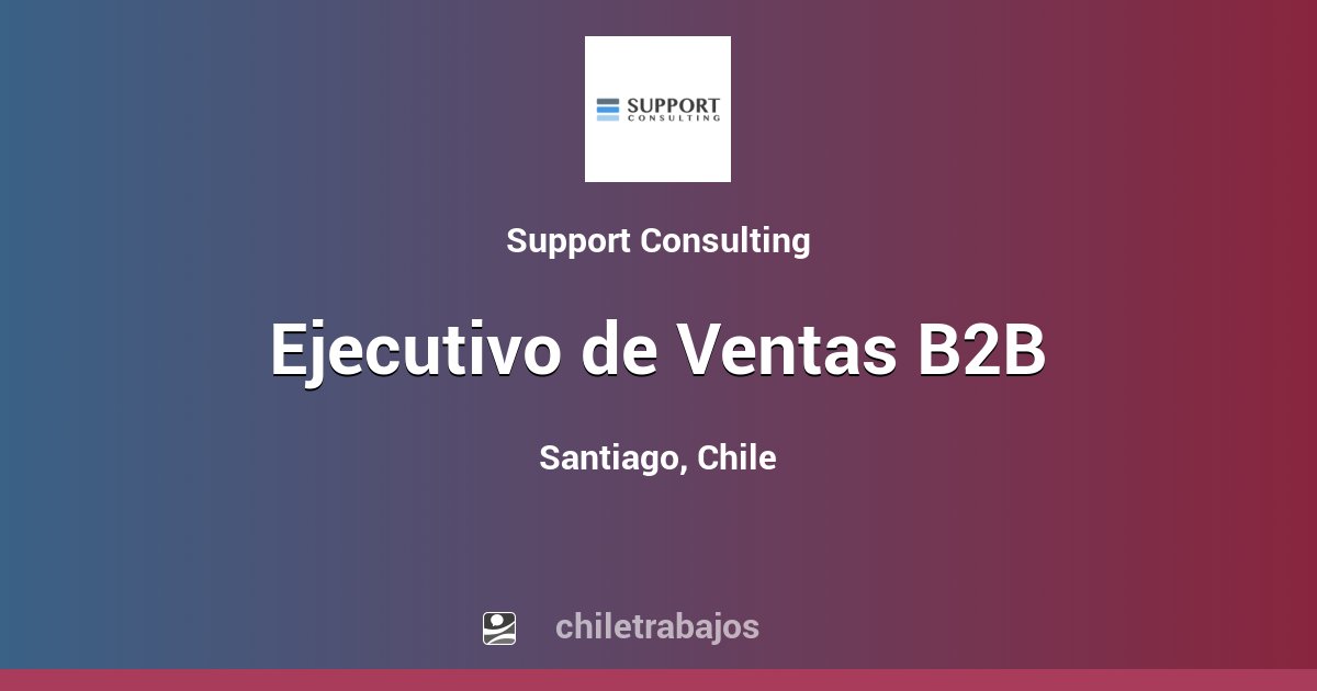 Ejecutivo de Ventas B2B - Santiago | Chiletrabajos Ejecutivo de Ventas B2B - Santiago | Chiletrabajos