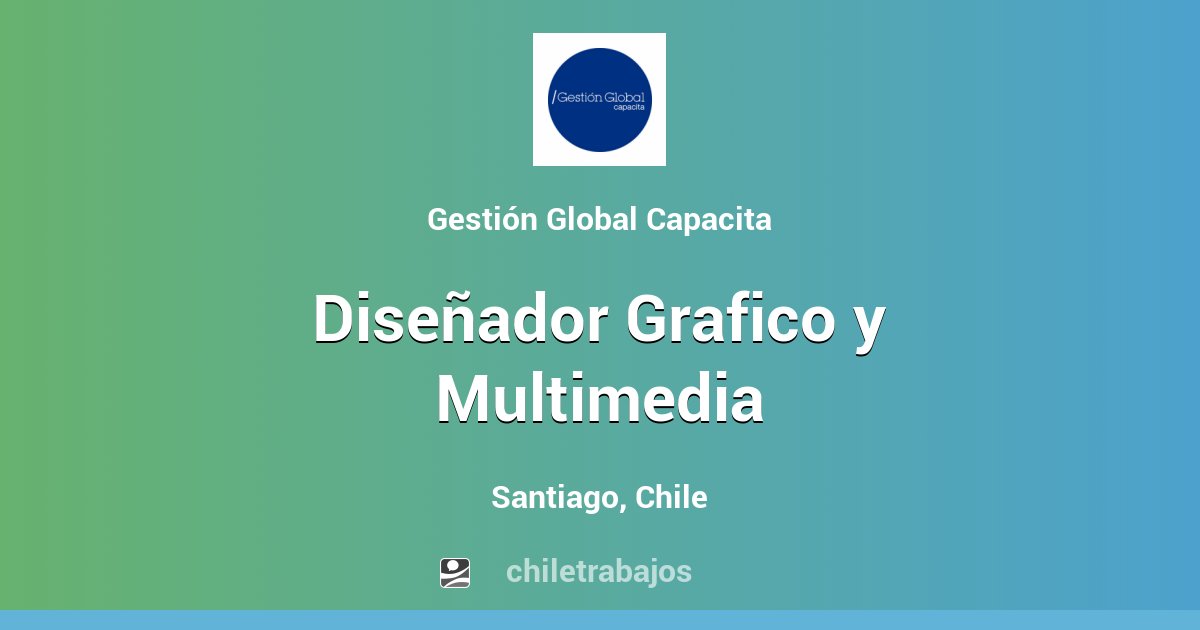 Diseñador Grafico y Multimedia - Santiago | Chiletrabajos