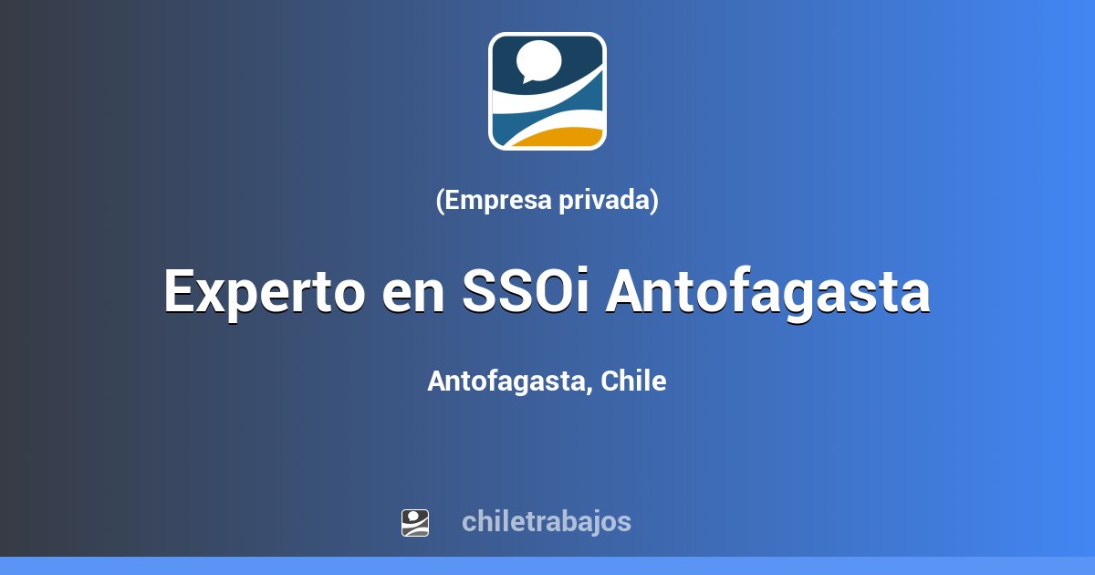 Experto en SSOi Antofagasta - Antofagasta | Chiletrabajos
