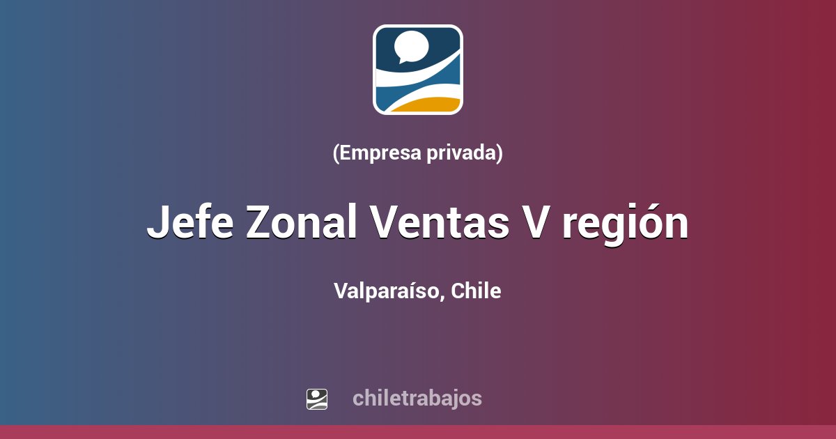 Jefe Zonal Ventas V región - Valparaíso | Chiletrabajos Jefe Zonal Ventas V región - Valparaíso | Chiletrabajos