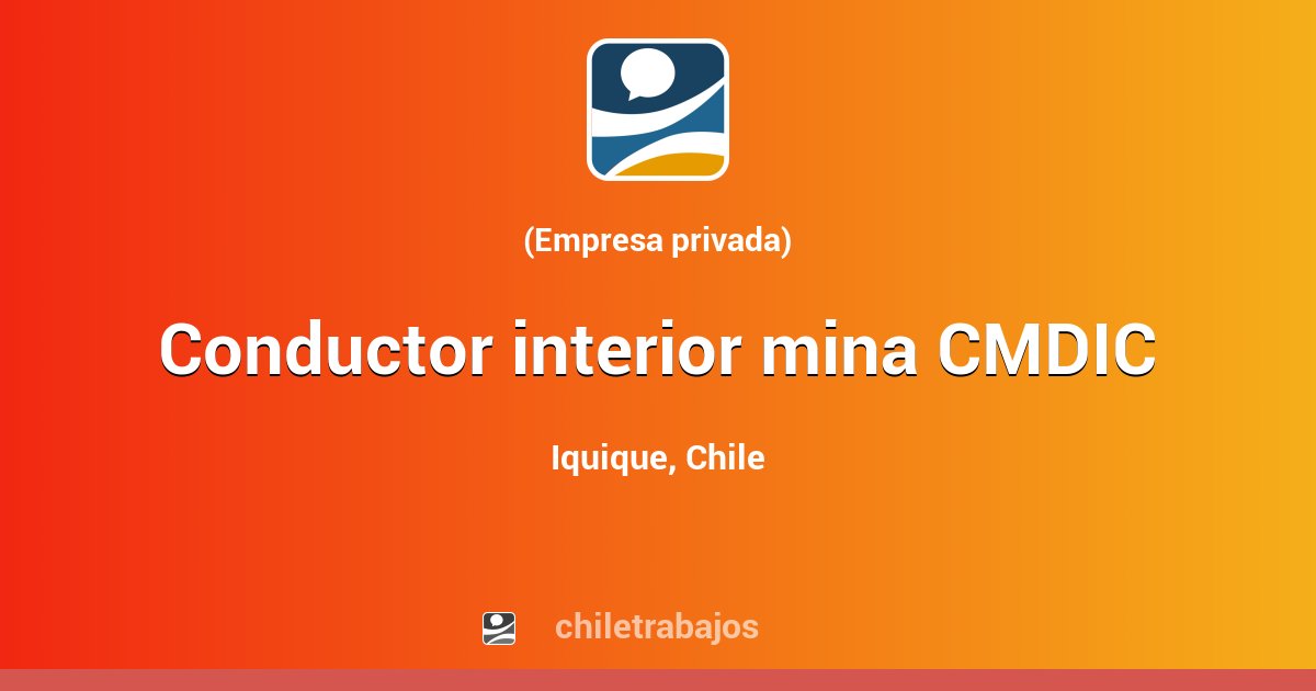 Conductor interior mina CMDIC - Iquique | Chiletrabajos