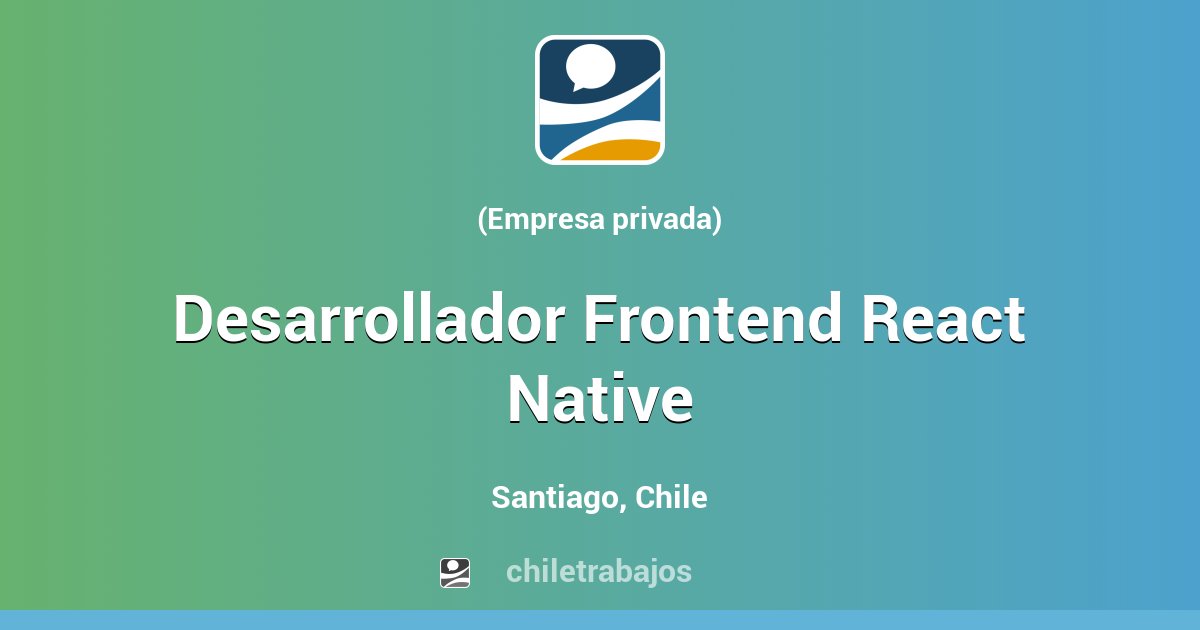 Desarrollador Frontend React Native - Santiago | Chiletrabajos Desarrollador Frontend React Native - Santiago | Chiletrabajos