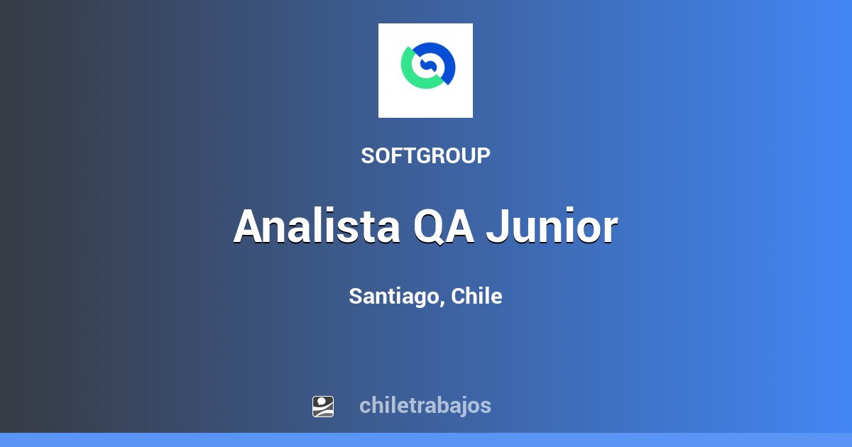 Analista QA Junior - Santiago | Chiletrabajos Analista QA Junior - Santiago | Chiletrabajos