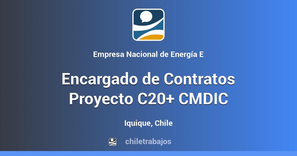Encargado de Contratos Proyecto C20+ CMDIC - Iquique | Chiletrabajos